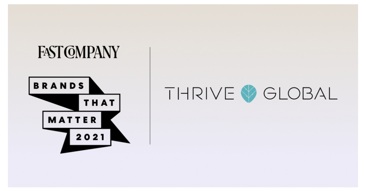Thrive Global Named One Of Fast Company’s “Brands That Matter ...